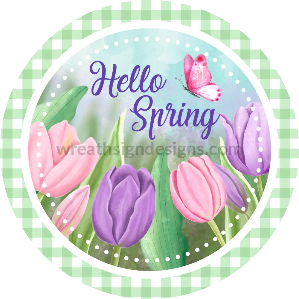 Hello Spring Tulip and Butterflies- Metal wreath Sign – Wreath Sign Designs