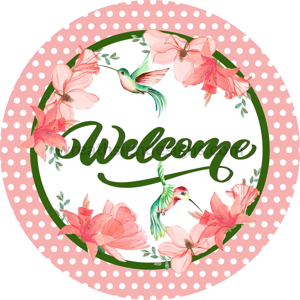 Welcome Florals and Hummingbirds- Round Metal Sign – Wreath Sign Designs